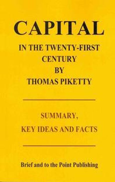 Capital in the Twenty-First Century by Thomas Piketty - Summary, Key ...