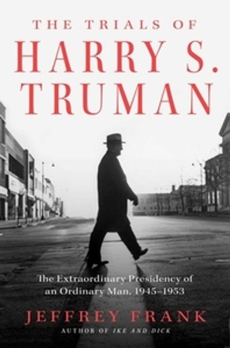 The Trials of Harry S. Truman | Frank, Jeffrey - 교보문고