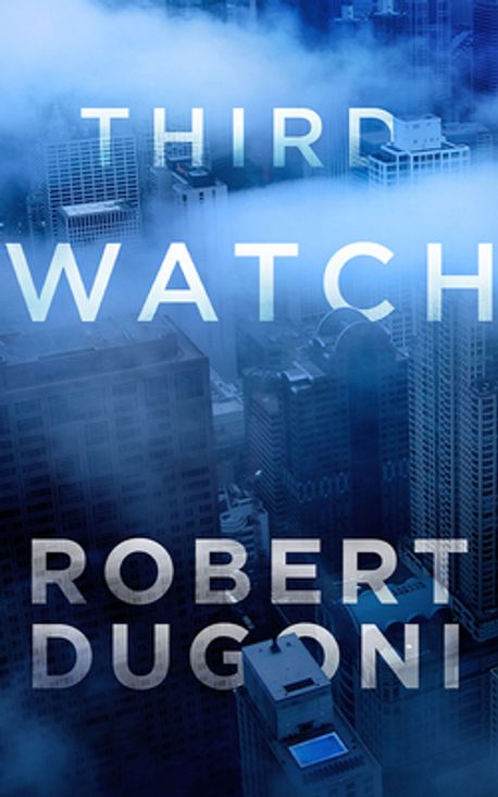 Third Watch | Dugoni, Robert - 교보문고