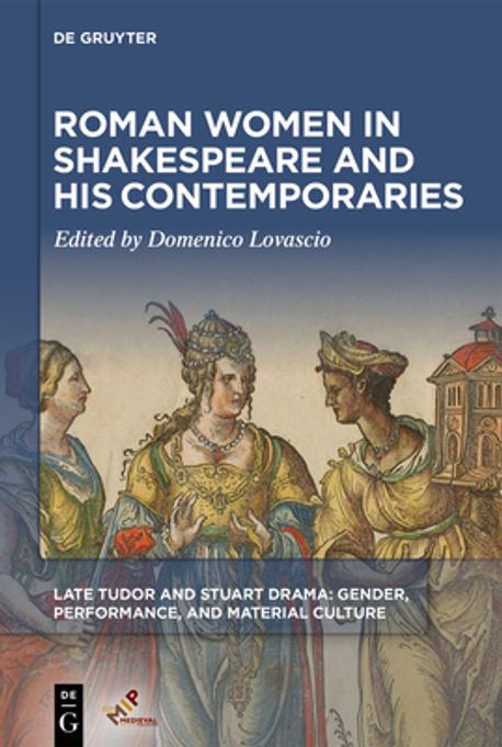 Roman Women in Shakespeare and His Contemporaries | Lovascio, Domenico ...