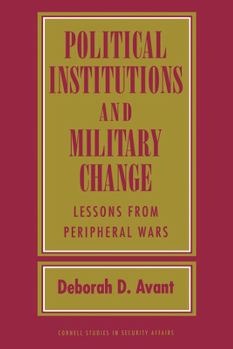 Political Institutions and Military Change | Deborah D. Avant - 교보문고