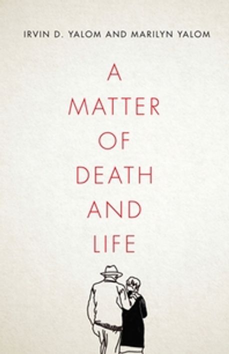 A Matter of Death and Life | Yalom, Irvin D. - 교보문고