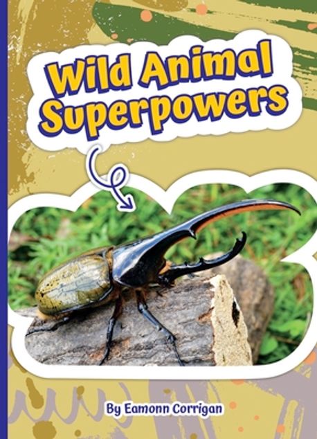 Wild Animal Superpowers | Corrigan, Eamonn - 교보문고