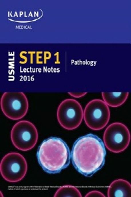 USMLE Step 1 Lecture Notes 2016: Pathology | Kaplan (COR) - 교보문고
