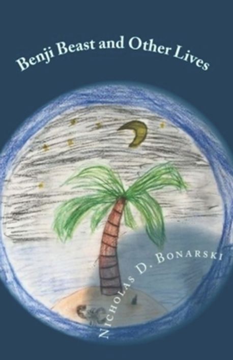 Benji Beast and Other Lives | Bonarski, Nicholas D. - 교보문고