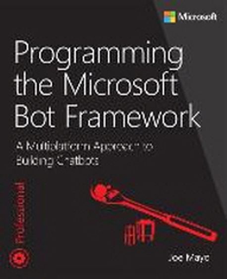 Programming the Microsoft Bot Framework | Mayo, Joe - 교보문고