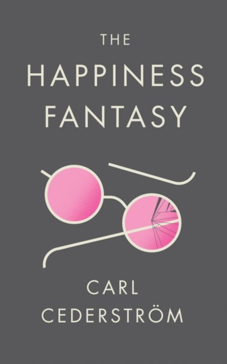 The Happiness Fantasy | Carl (New School for Social Research ...