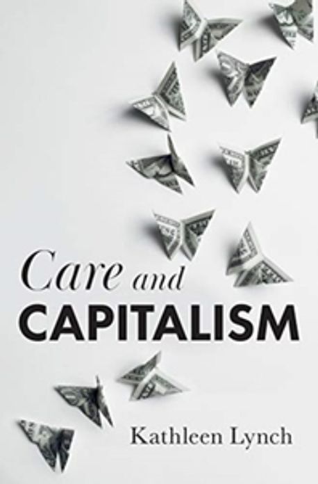 Care and Capitalism | Kathleen Lynch - 교보문고