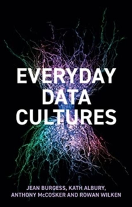 Everyday Data Cultures | Jean Burgess - 교보문고