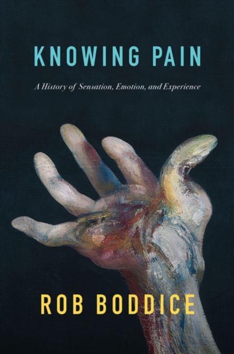 Knowing Pain | Rob Boddice - 교보문고