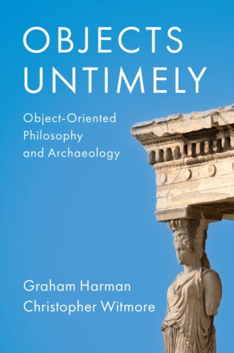 Objects Untimely | Graham Harman - 교보문고