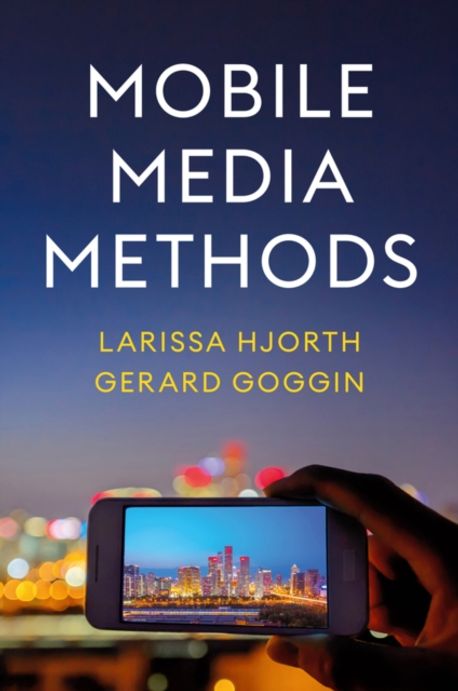 Mobile Media Methods | Larissa (RMIT University) Hjorth - 교보문고
