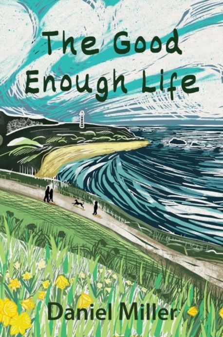 The Good Enough Life | Daniel (University College London, UK) Miller - 교보문고