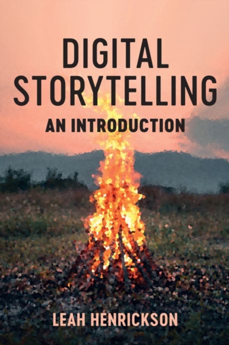Digital Storytelling | Henrickson, Leah - 교보문고