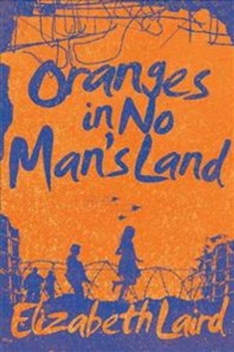 Oranges in No Man's Land | Laird, Elizabeth - 교보문고