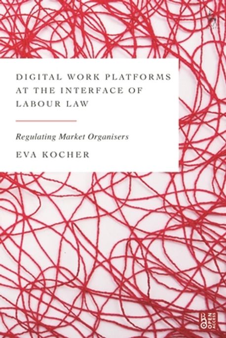 Digital Work Platforms at the Interface of Labour Law | Kocher, Eva - 교보문고