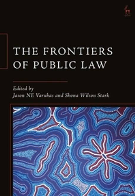 The Frontiers of Public Law | Varuhas, Jason Ne - 교보문고