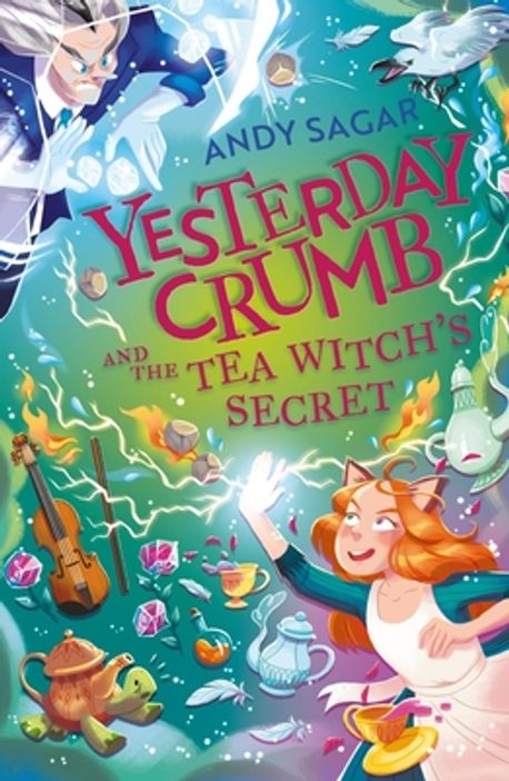Yesterday Crumb and the Tea Witch's Secret | Andy Sagar - 교보문고