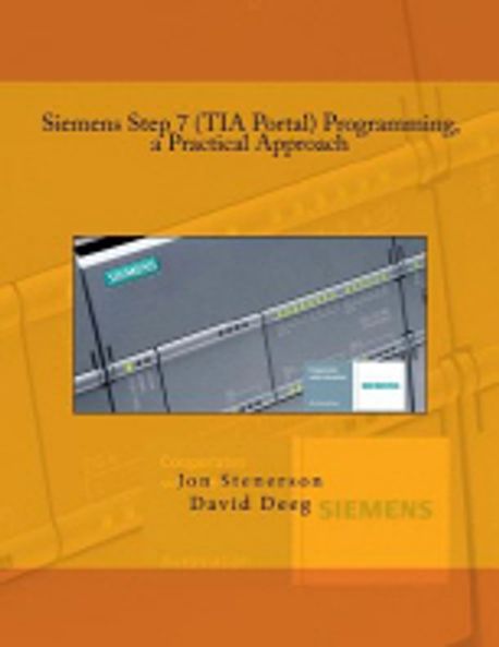Siemens Step 7 (TIA Portal) Programming, a Practical Approach ...