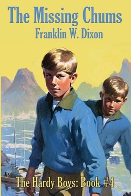 The Missing Chums | Dixon, Franklin W. - 교보문고