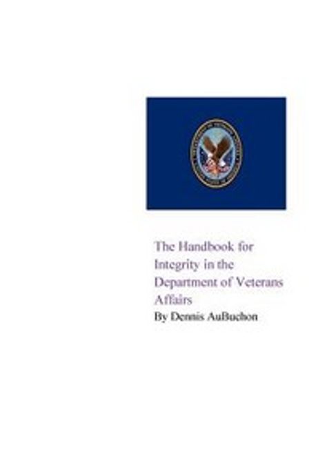The Handbook for Integrity in the Department of Veterans Affairs ...