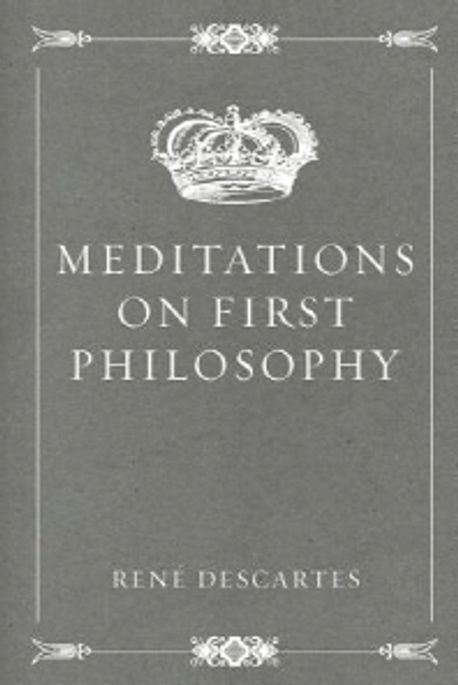 Meditations on First Philosophy | Createspace Independent Publishing ...