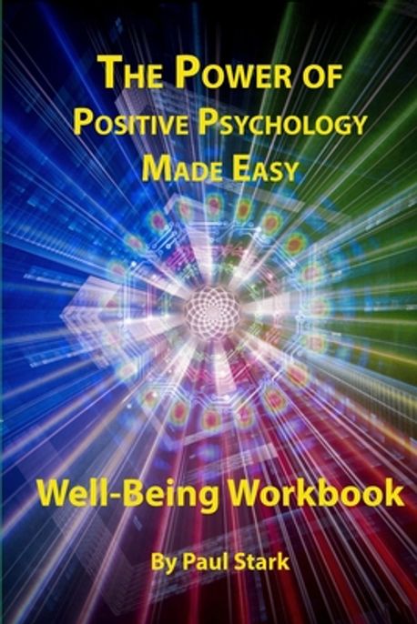 The Power of Positive Psychology Made Easy | Stark, Paul - 교보문고