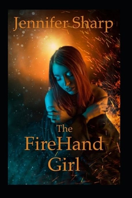 The FireHand Girl | Sharp, Jennifer - 교보문고