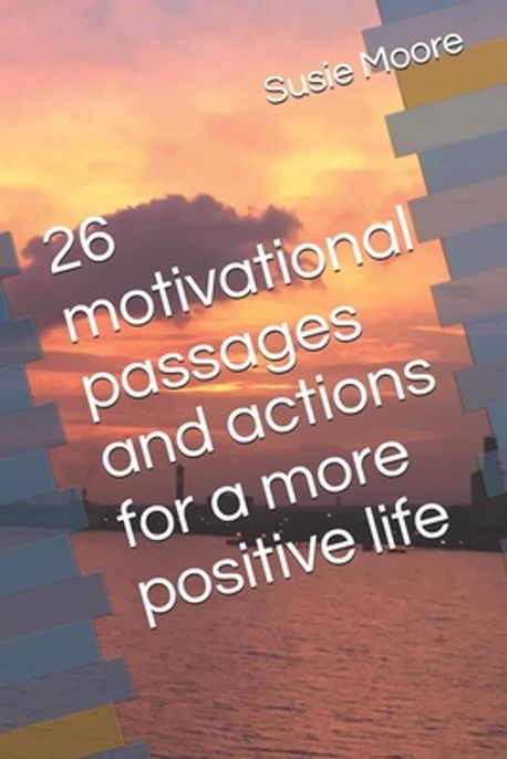 26 motivational passages and actions for a more positive life | Moore ...