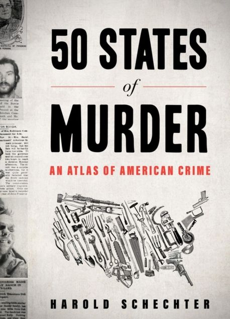 50 States of Murder | Schechter, Harold - 교보문고