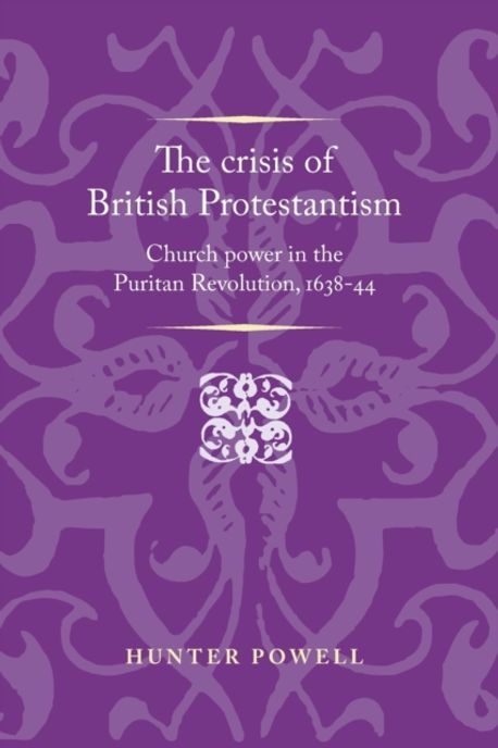 The Crisis of British Protestantism | Powell, Hunter - 교보문고