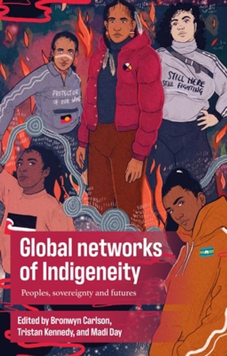 Global Networks of Indigeneity | Carlson, Bronwyn - 교보문고