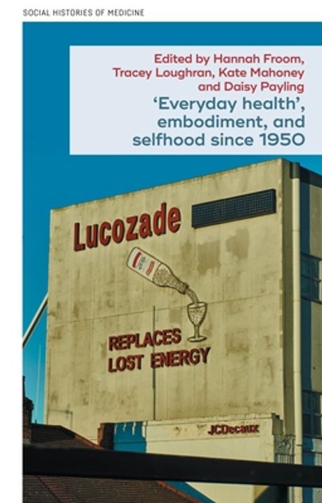 'Everyday Health', Embodiment, and Selfhood Since 1950 | Loughran ...