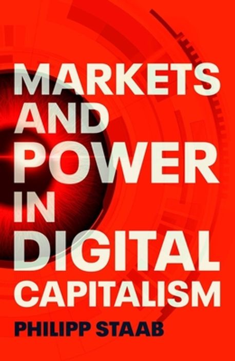 Markets and Power in Digital Capitalism | Philipp Staab - 교보문고