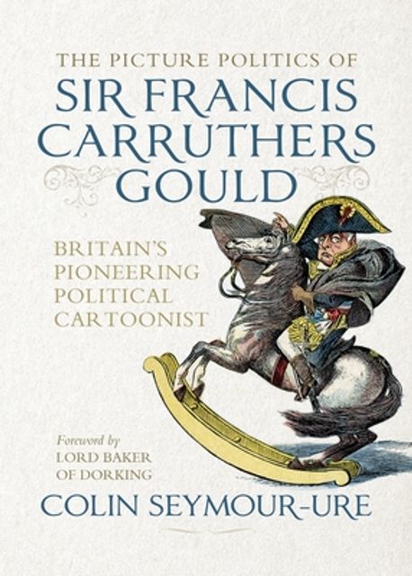 The Picture Politics of Sir Francis Carruthers Gould | Seymour-Ure ...