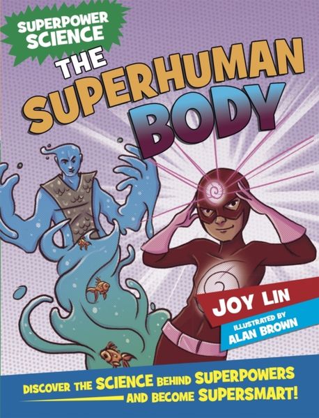 Superpower Science: The Superhuman Body | Joy Lin - 교보문고