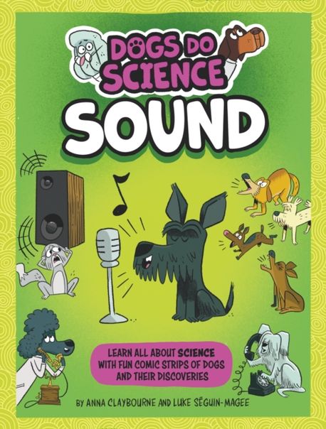Dogs Do Science: Sound | Anna Claybourne - 교보문고