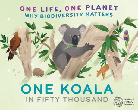 One Life, One Planet: One Koala in Fifty Thousand | Sarah Ridley - 교보문고
