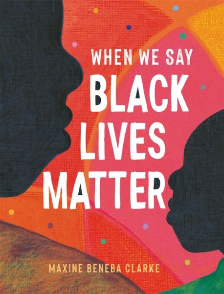When We Say Black Lives Matter | Maxine Beneba Clarke - 교보문고