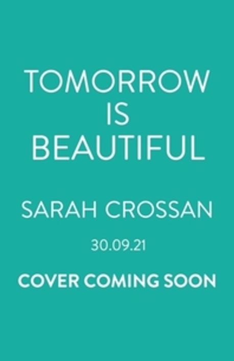Tomorrow Is Beautiful | Sarah Crossan - 교보문고