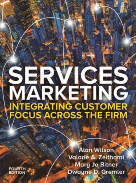 Services Marketing: Integrating Customer Service Across the Firm 4e ...