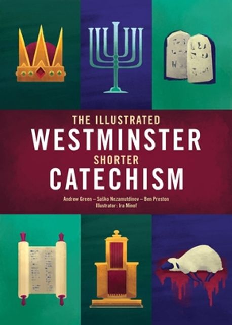 The Illustrated Westminster Shorter Catechism | Andrew Green - 교보문고