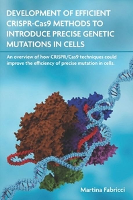 DEVELOPMENT OF EFFICIENT CRISPR-Cas9 METHODS TO INTRODUCE PRECISE ...