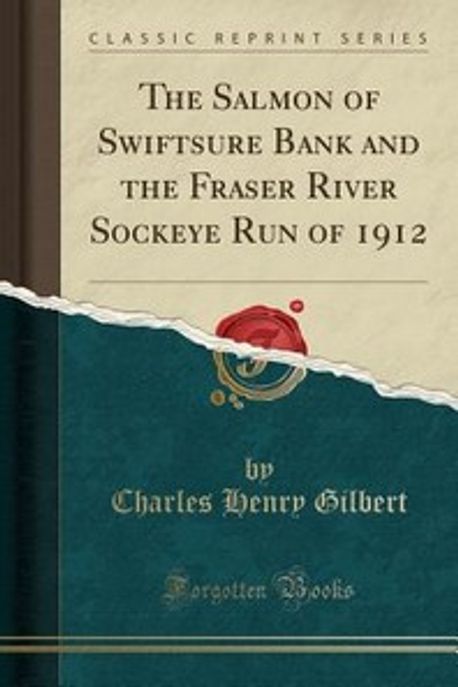 The Salmon of Swiftsure Bank and the Fraser River Sockeye Run of 1912 ...