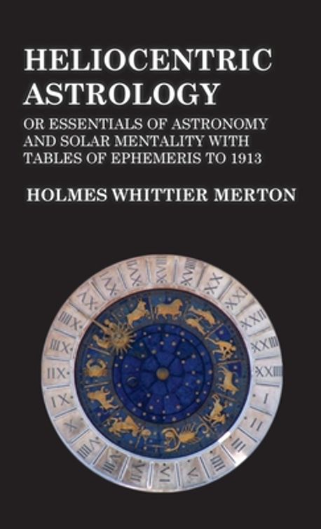 Heliocentric Astrology or Essentials of Astronomy and Solar Mentality ...