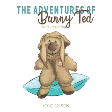 The Adventures of Bunny Ted | Olsen, Eric - 교보문고