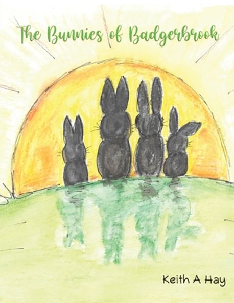 The Bunnies of Badgerbrook | Hay, Keith A. - 교보문고