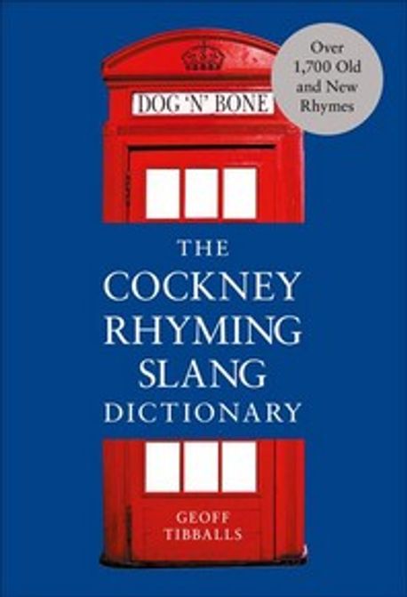 The Cockney Rhyming Slang Dictionary | Geoff Tibballs - 교보문고