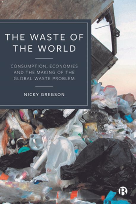 The Waste of the World | Nicky (Durham University, UK) Gregson - 교보문고