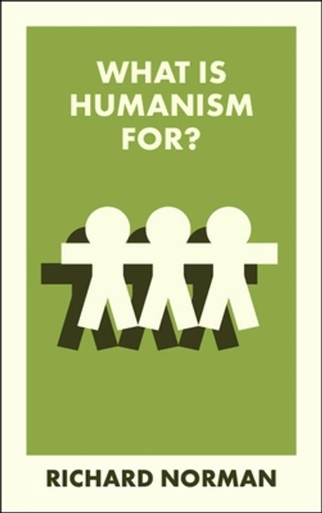 What Is Humanism For? | Norman, Richard - 교보문고